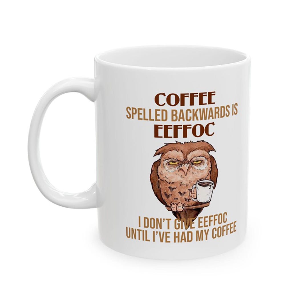 Funny Coffee Owl Mug EEFFOC is Coffee Spelled Gift - Etsy