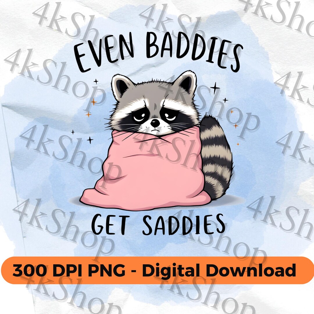 Even Baddies Get Saddies PNG, Meme PNG, Mental Health Png, Anxiety Png ...