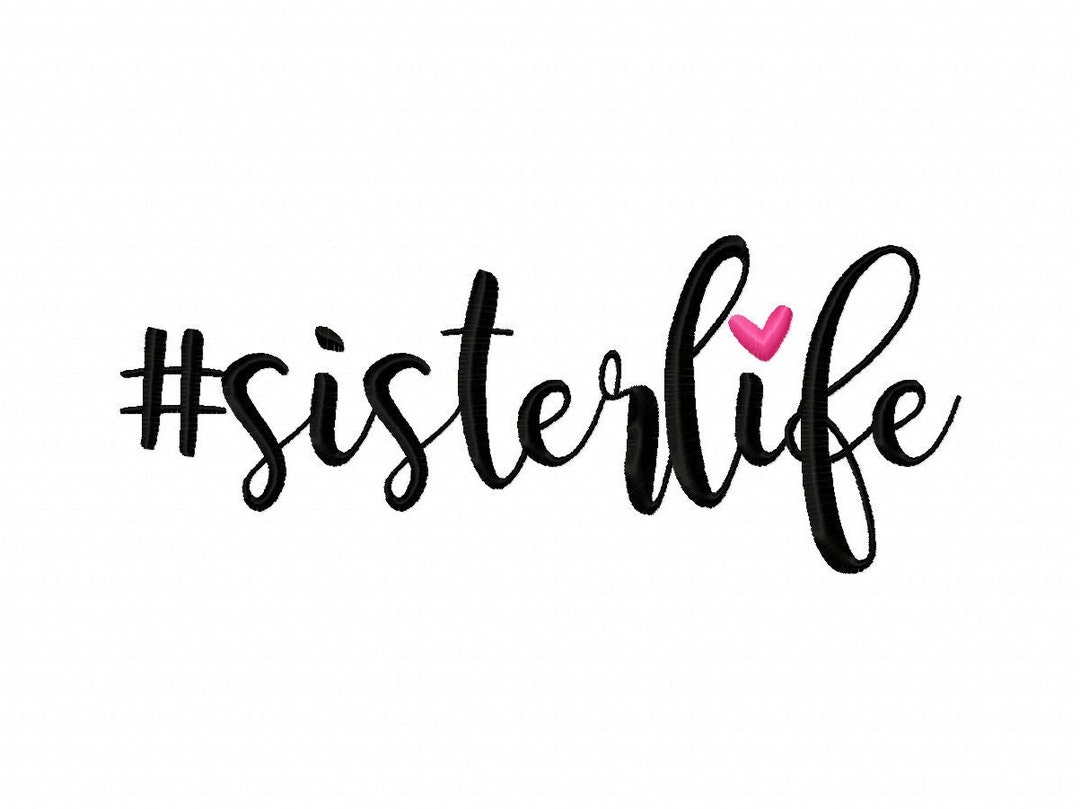 Sister Life #sisterlife Machine Embroidery Design Instant Download ...