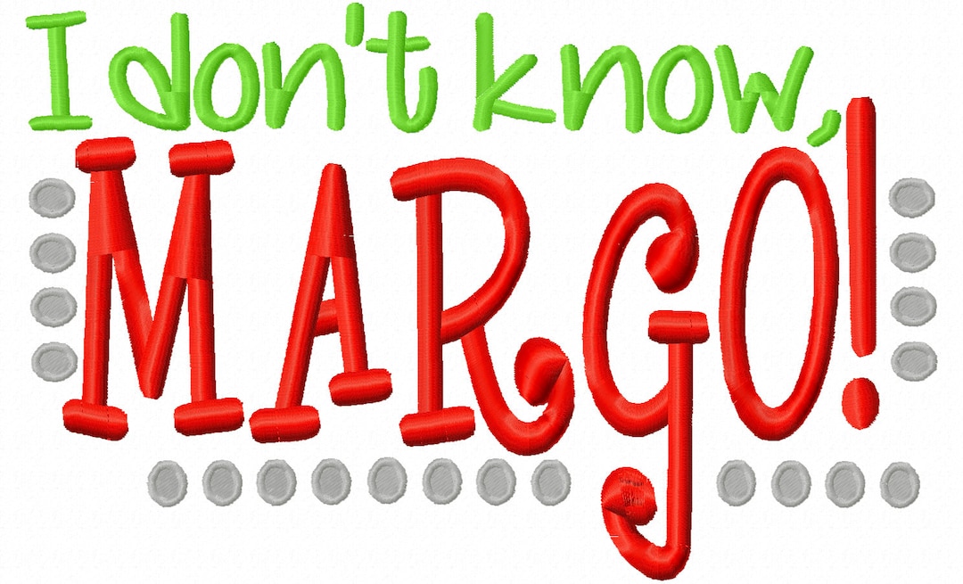 I Don't Know Margo 4x4 7x5 10x6 Machine Embroidery Design Holiday ...