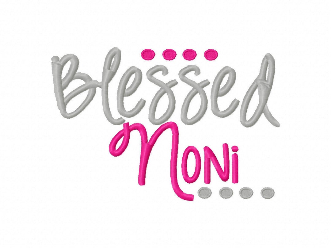 Blessed Noni 4x4 7x5 10x6 Machine Embroidery Design Monogram INSTANT DOWNLOAD Christian Blessing ...