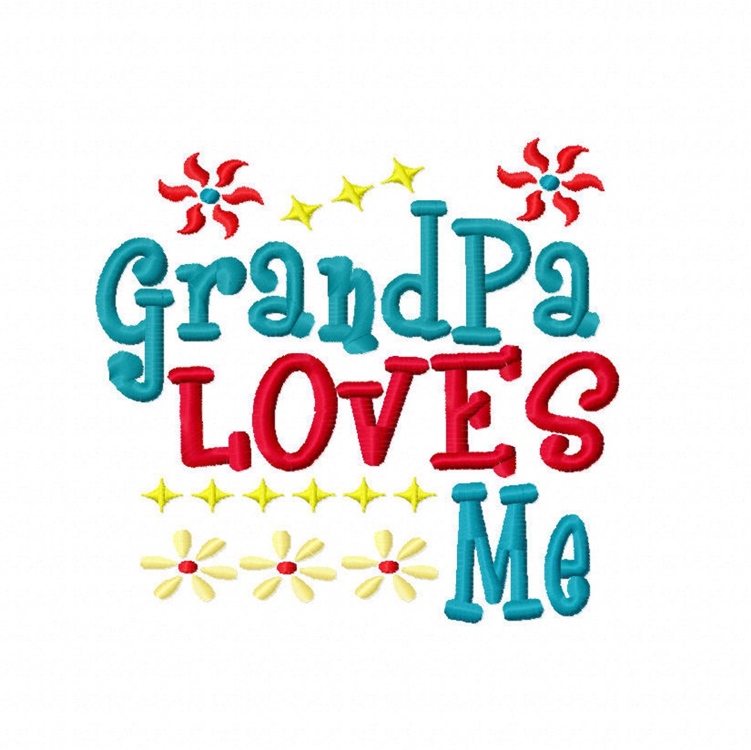 Grandpa Loves Me 4x4 5x7 6x10 Machine Embroidery Design Instant ...