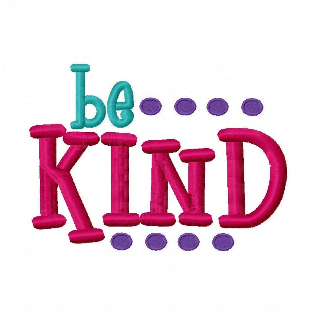 Be KIND 4x4 7X5 10X6 Digital Machine Embroidery Design INSTANT DOWNLOAD ...