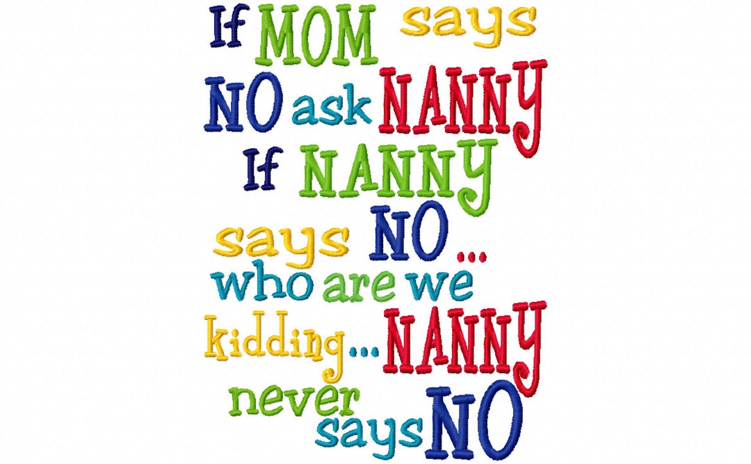 If Mom Says No Ask Nanny Machine Embroidery Design 5x7 6x10 Instant ...