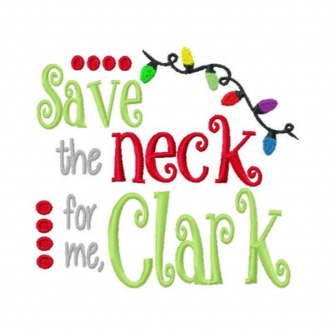 Save the Neck for Me Clark 4x4 5x7 6x10 Machine Embroidery Design ...