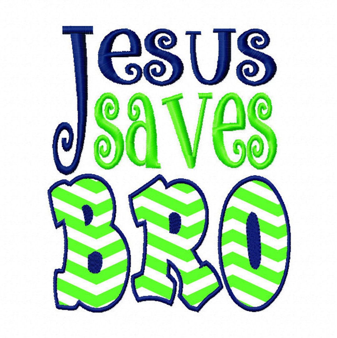 Jesus Saves Bro Applique Machine Embroidery Design 4x4 5x7 6x10 Instant ...