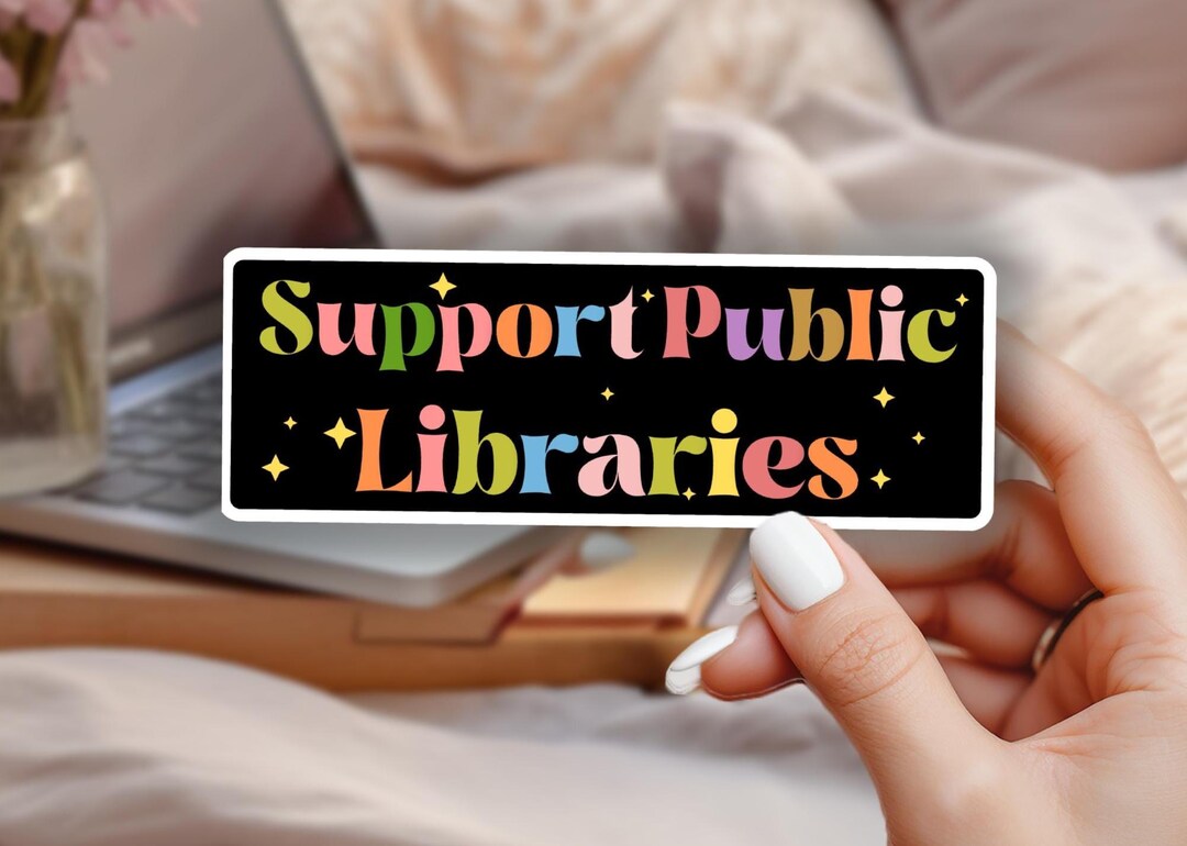 Support Public Libraries Sticker, Funny Librarian Sticker, Liberal ...