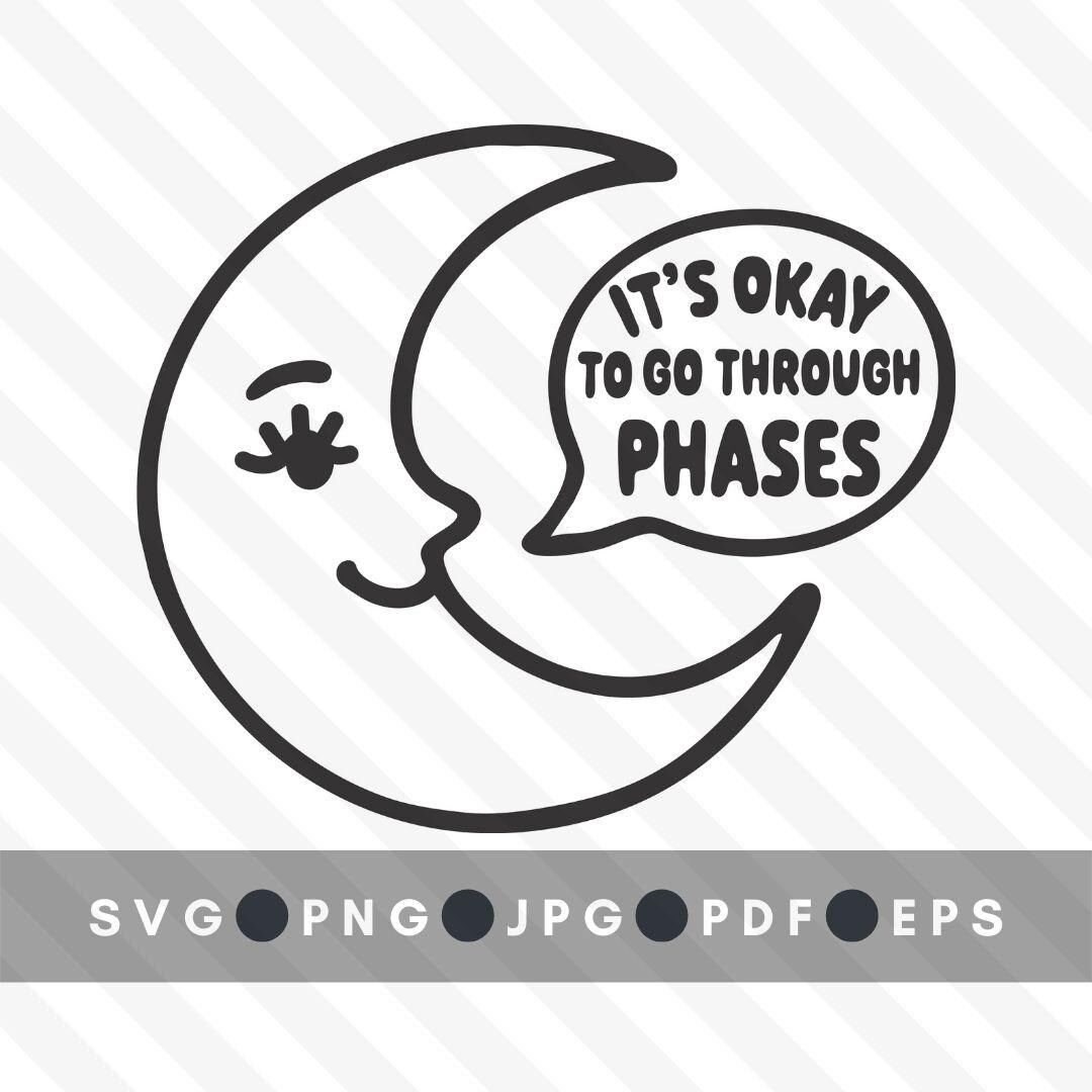 Its Okay to Go Through Phases Moon Svg Moon Face Svg Moon Illustration ...