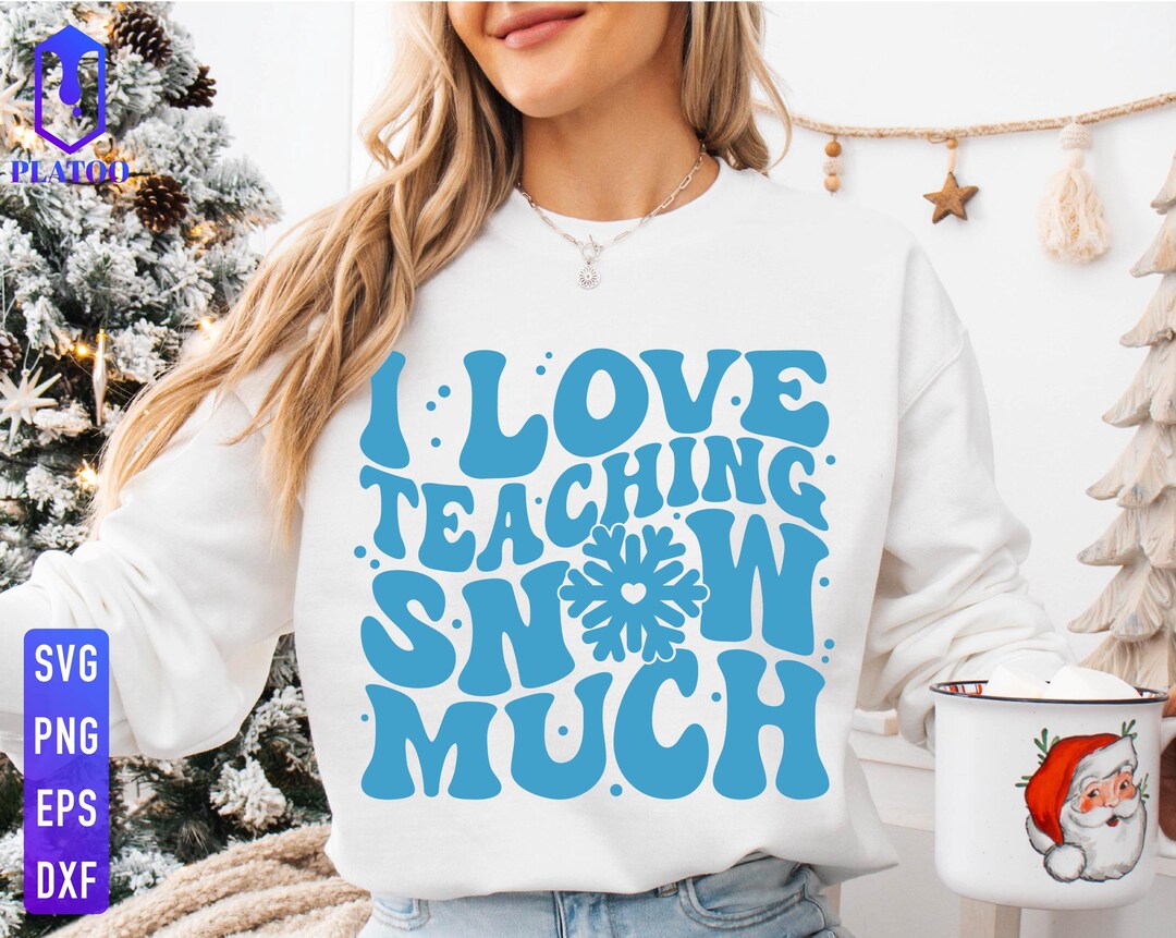 I Love Teaching Snow Much SVG, Teacher Christmas Design (digital ...