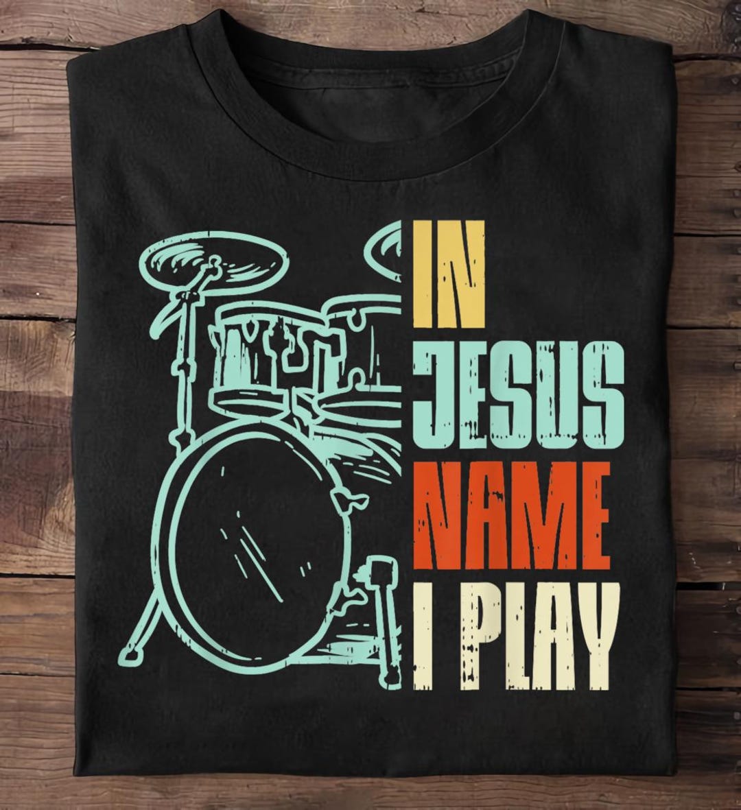 Jesus Name I Play Drums God Drumming Music Christian Drummer - Drummer ...
