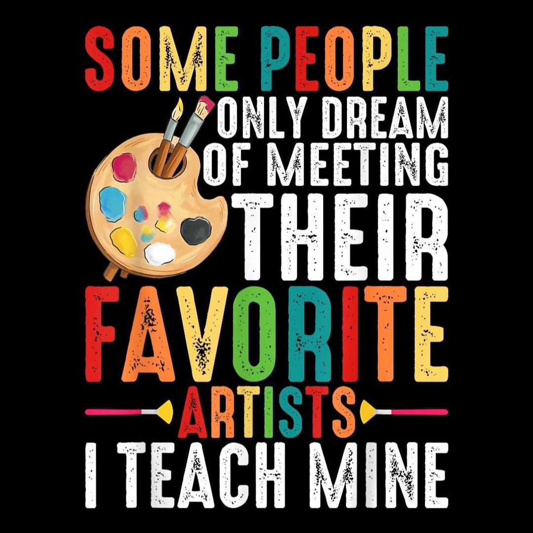 I Teach My Favorite Artists, Art Teacher PNG, Art Class, Funny Teacher ...