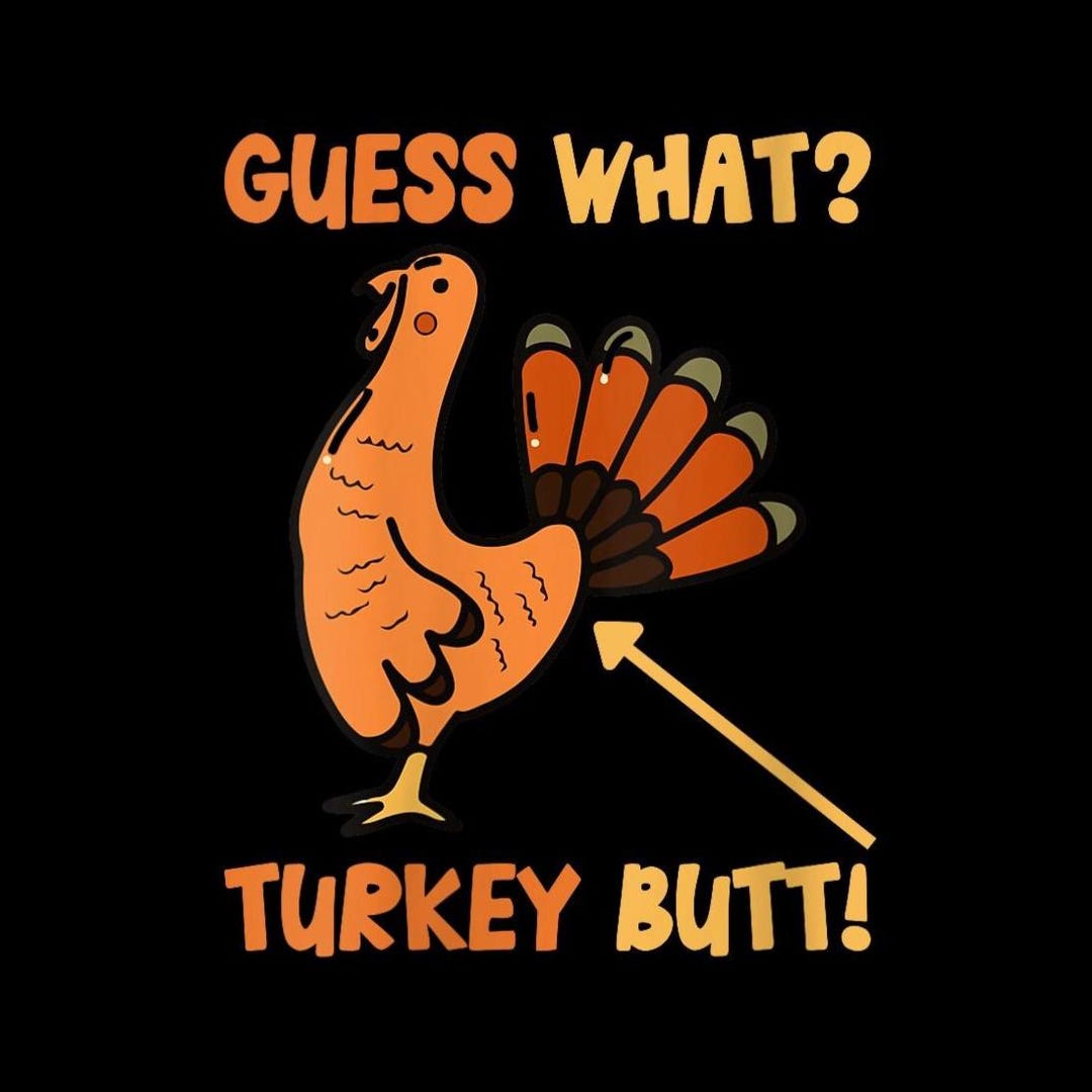 Guess What Turkey Butt Thanksgiving PNG, Funny Turkey Quote, Family ...