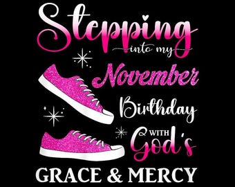 Stepping Into My November Birthday PNG, Funny November Birthday Girl ...