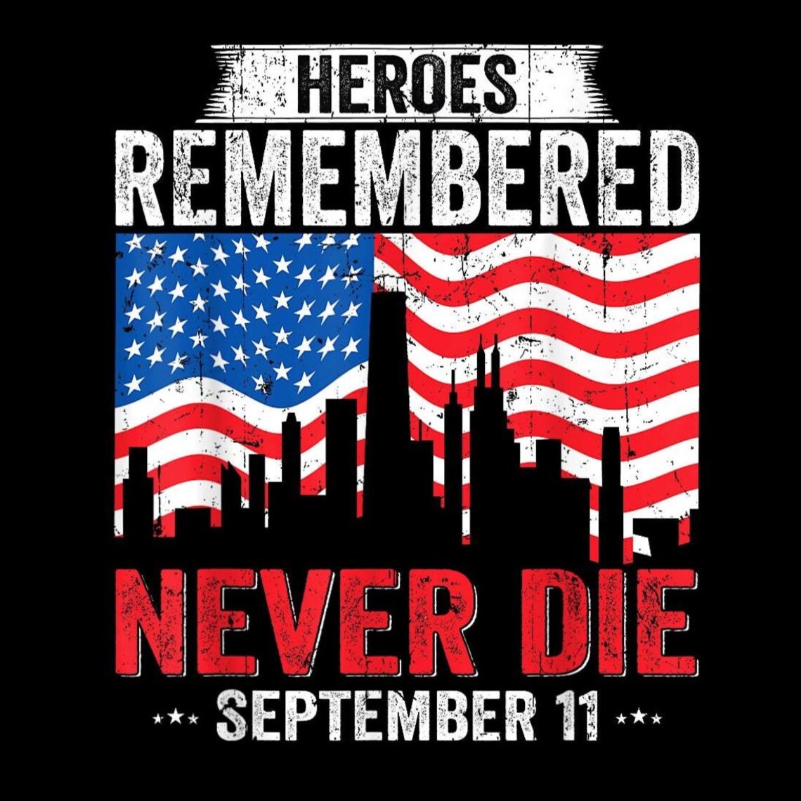 Heroes Remembered Never Die, September 11 Tribute PNG, 9/11 Memorial ...