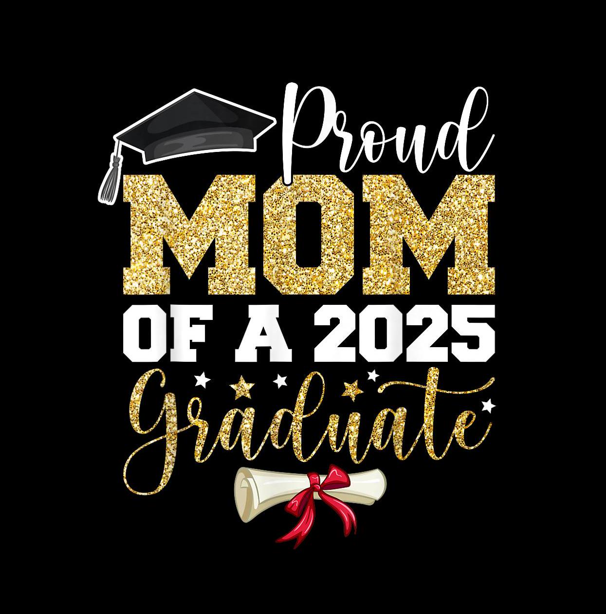 Proud Mom of A 2025 Graduate, Senior Class of 2025, Graduation PNG ...