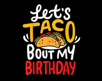 Let's Taco Bout My Birthday Cinco De Mayo PNG Design, Funny Birthday ...