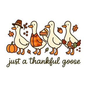 Just a Thankful Goose PNG, Funny Thanksgiving Shirt Graphic, Cute Fall ...
