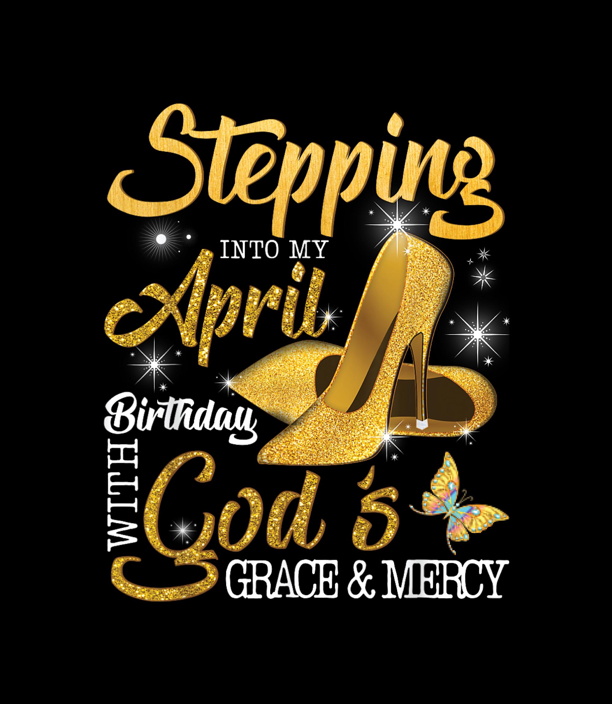 Stepping Into My April Birthday PNG, April Queen Sublimation, God's ...
