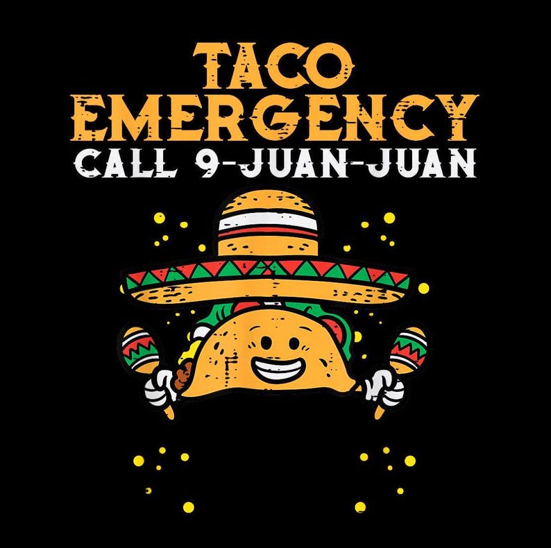 Taco Emergency Call 9 Juan Juan PNG – Funny Cinco De Mayo Taco Lover ...