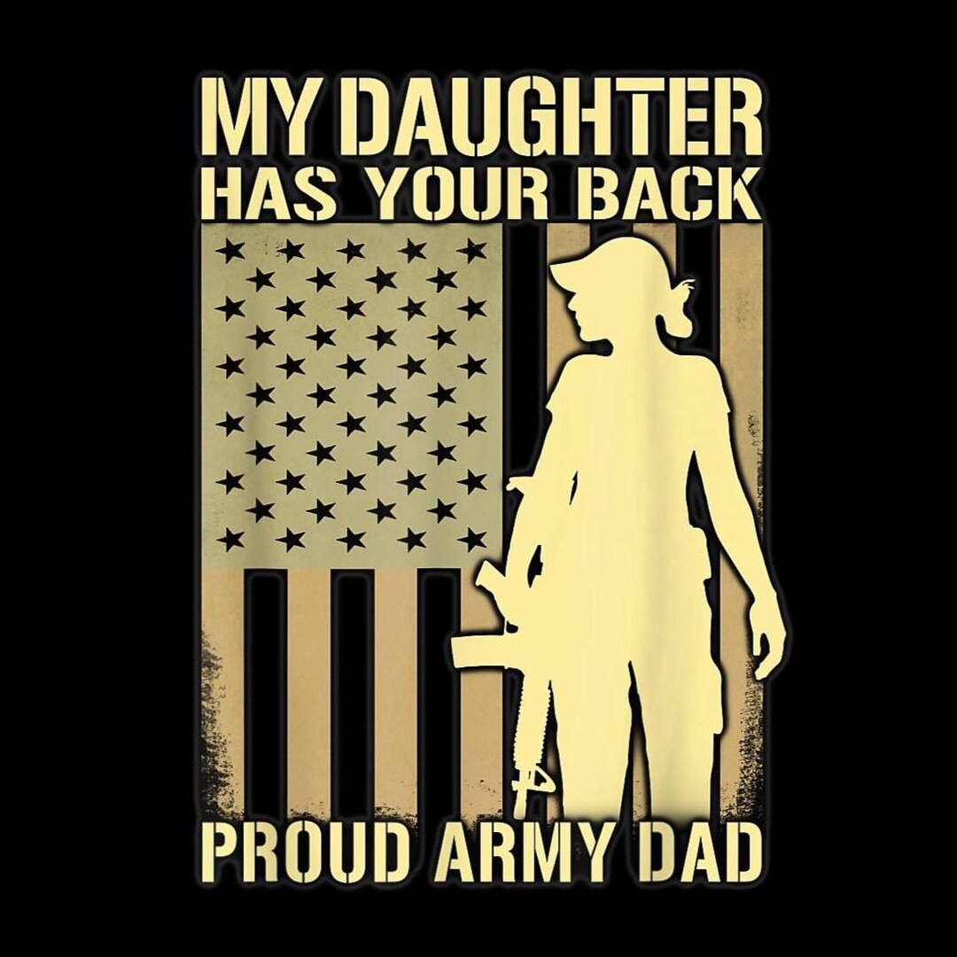 Proud Army Dad PNG, Daughter Has Your Back Sublimation, Military Family ...