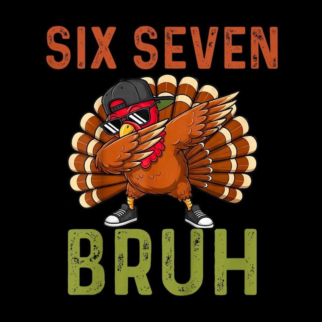 Six Seven Bruh Turkey | Funny Thanksgiving PNG | Cool Retro Turkey With ...