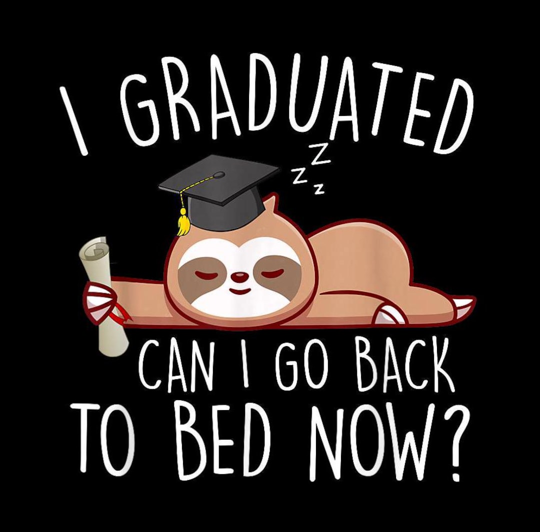 I Graduated Can I Go Back to Bed Now – Funny 2025 Graduation PNG for T ...