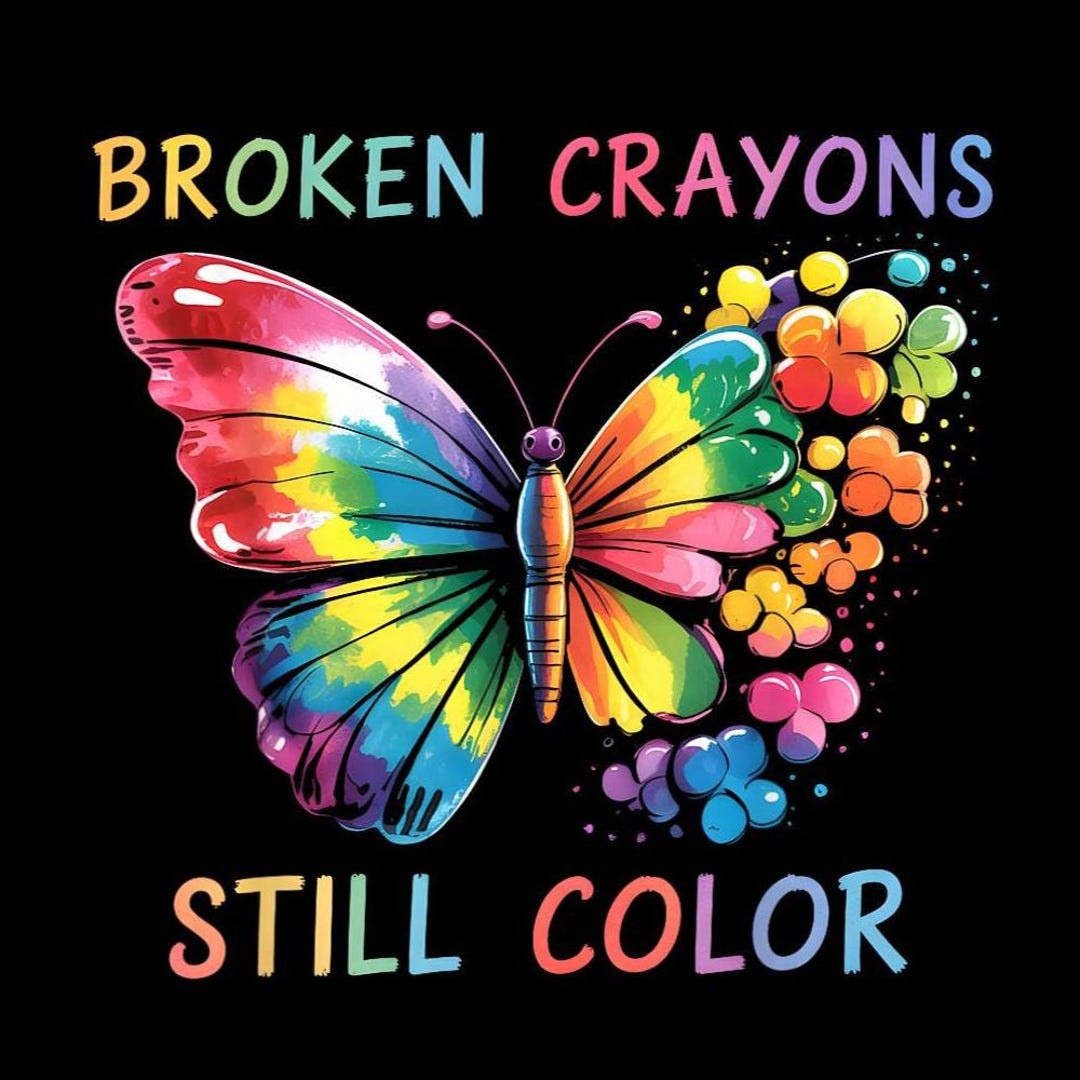 Broken Crayons Still Color, Mental Health Awareness PNG, Inspirational ...