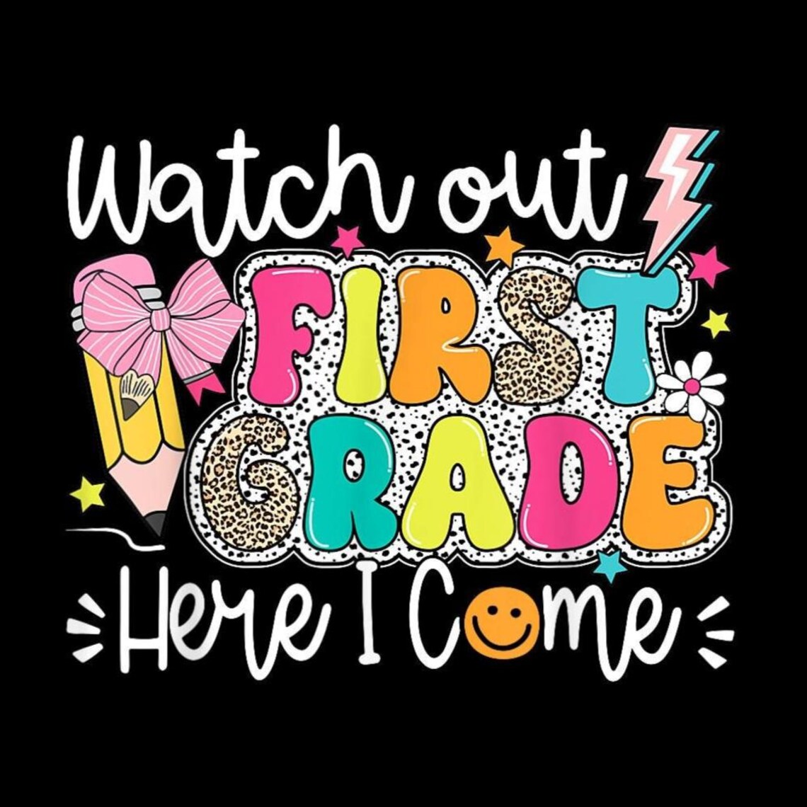 Watch Out First Grade Here I Come,prek Kindergarten 1st Grade Png,back ...