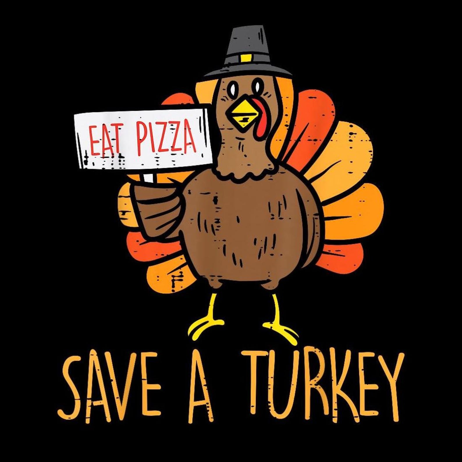 Save A Turkey Eat Pizza PNG, Funny Thanksgiving Quote, Pizza Lover ...
