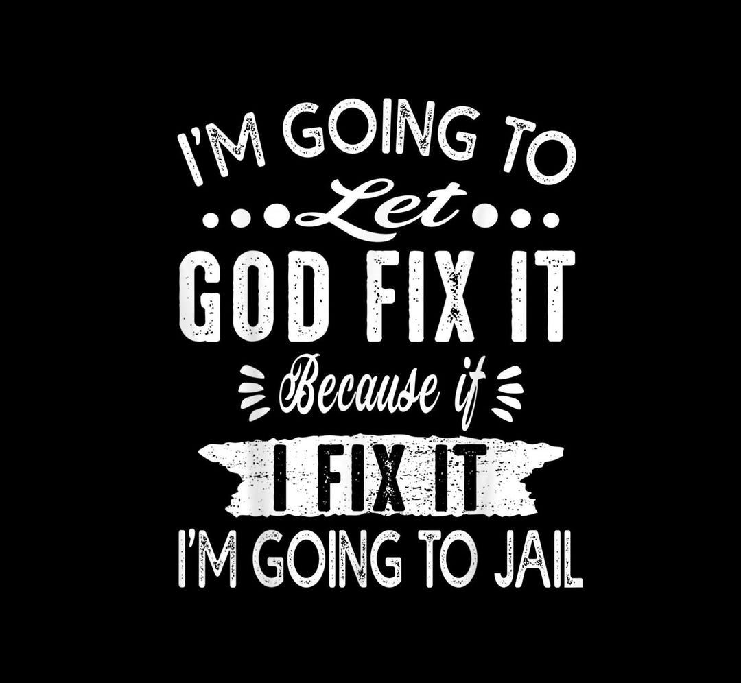 I'm Going to Let God Fix It PNG, Funny Quote Digital Download ...