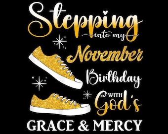 Stepping Into My November Birthday PNG, Funny November Birthday Girl ...