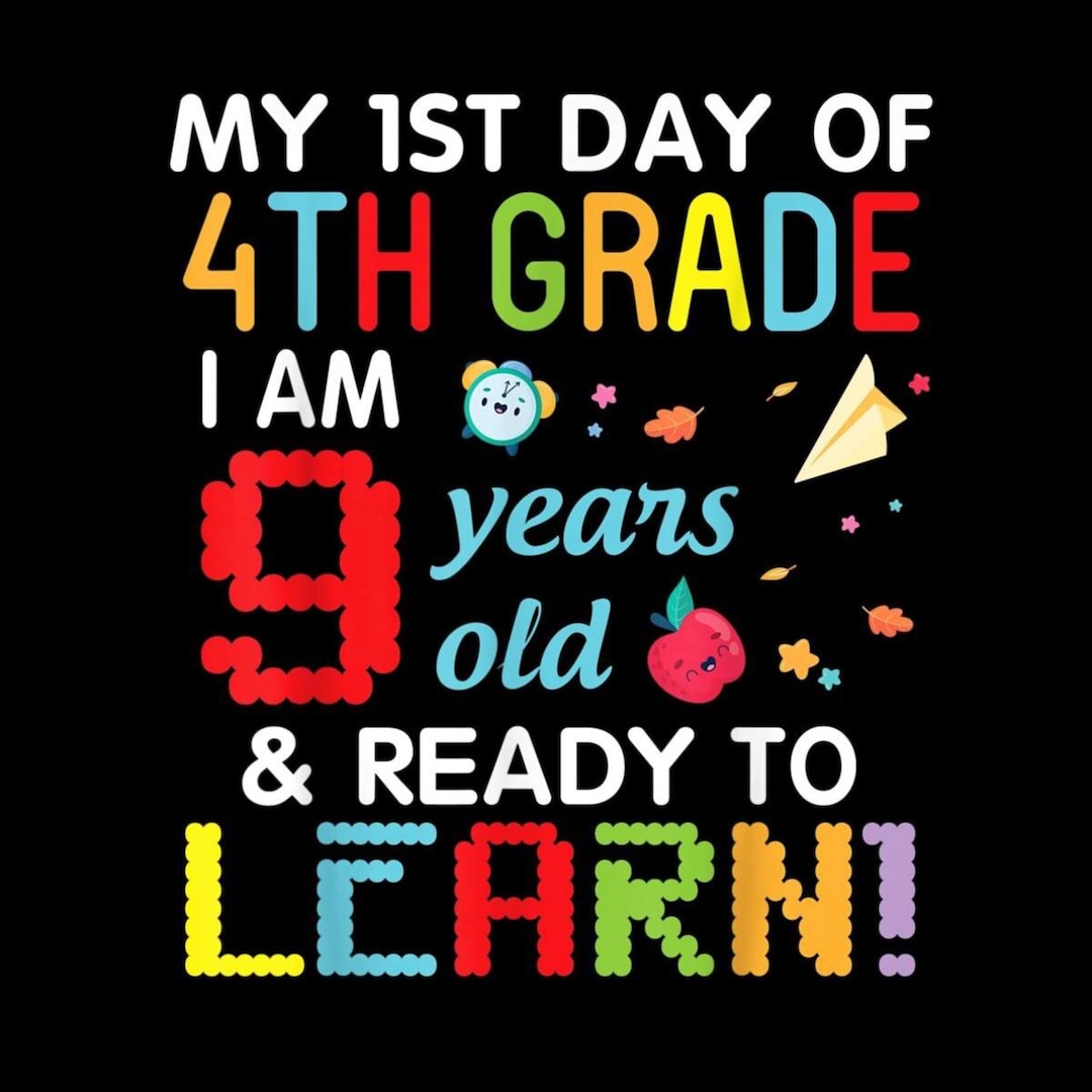 My 1st Day of 4th Grade I Am 9 Years Old and Ready to Learn PNG, Back ...