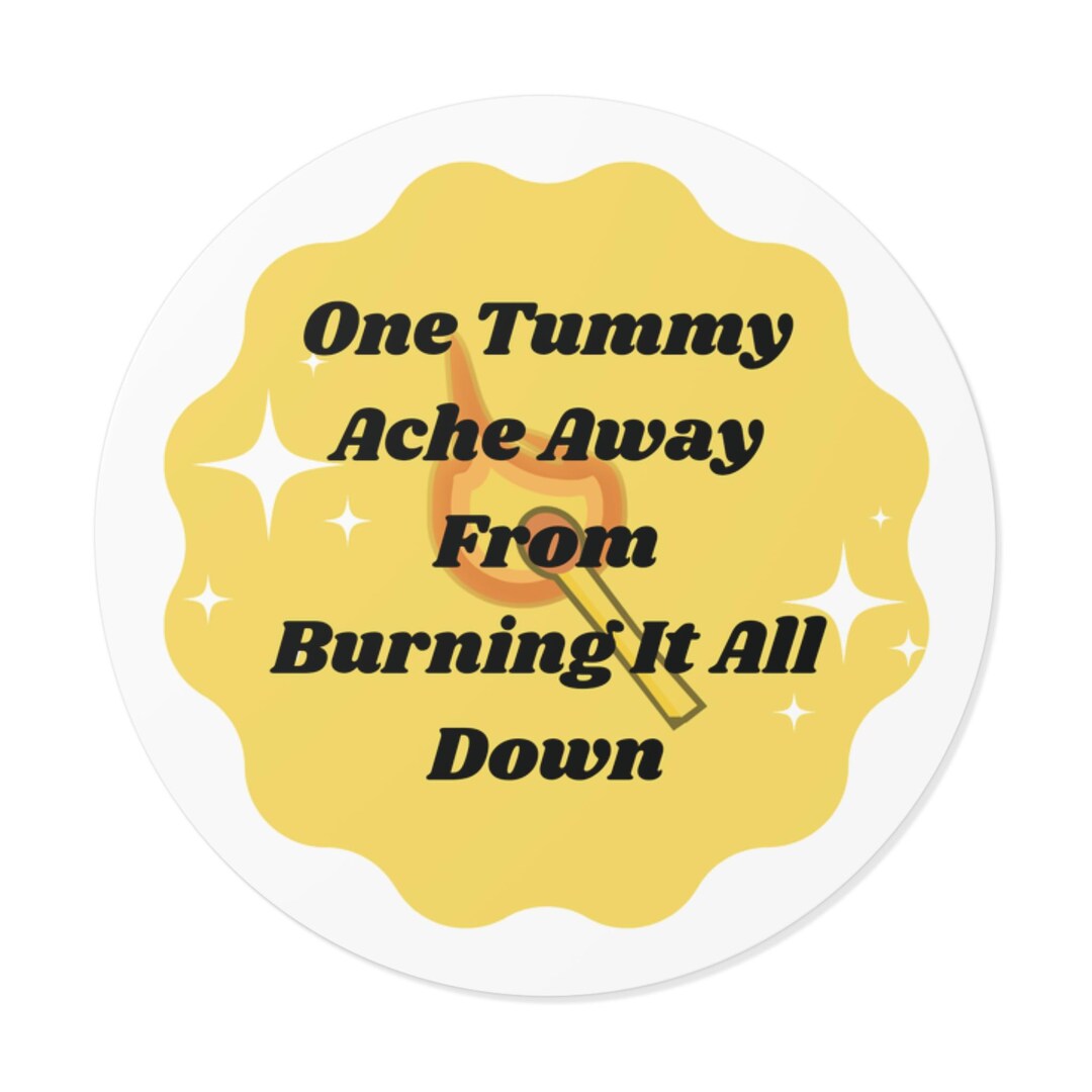 Funny Tummy Ache Humor Vinyl Stickers, Weather Resistant Sticker ...