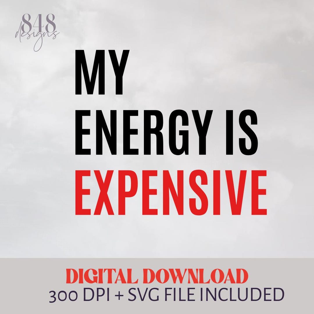 My Energy is Expensive PNG & SVG, 22 Shirt File, Halloween Costume ...