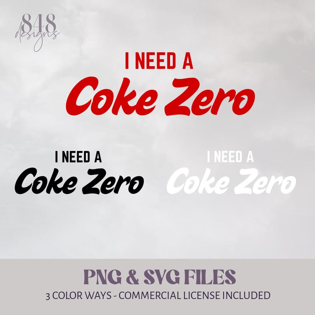Coke Zero SVG, I Need a Coke Zero, PNG and SVG Files, Soda Addict, Diet ...
