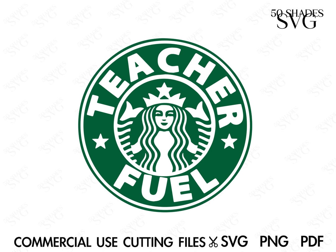 Teacher Fuel Svg, Starbucks Logo Svg, Teacher Life Svg, Teacher Coffee ...