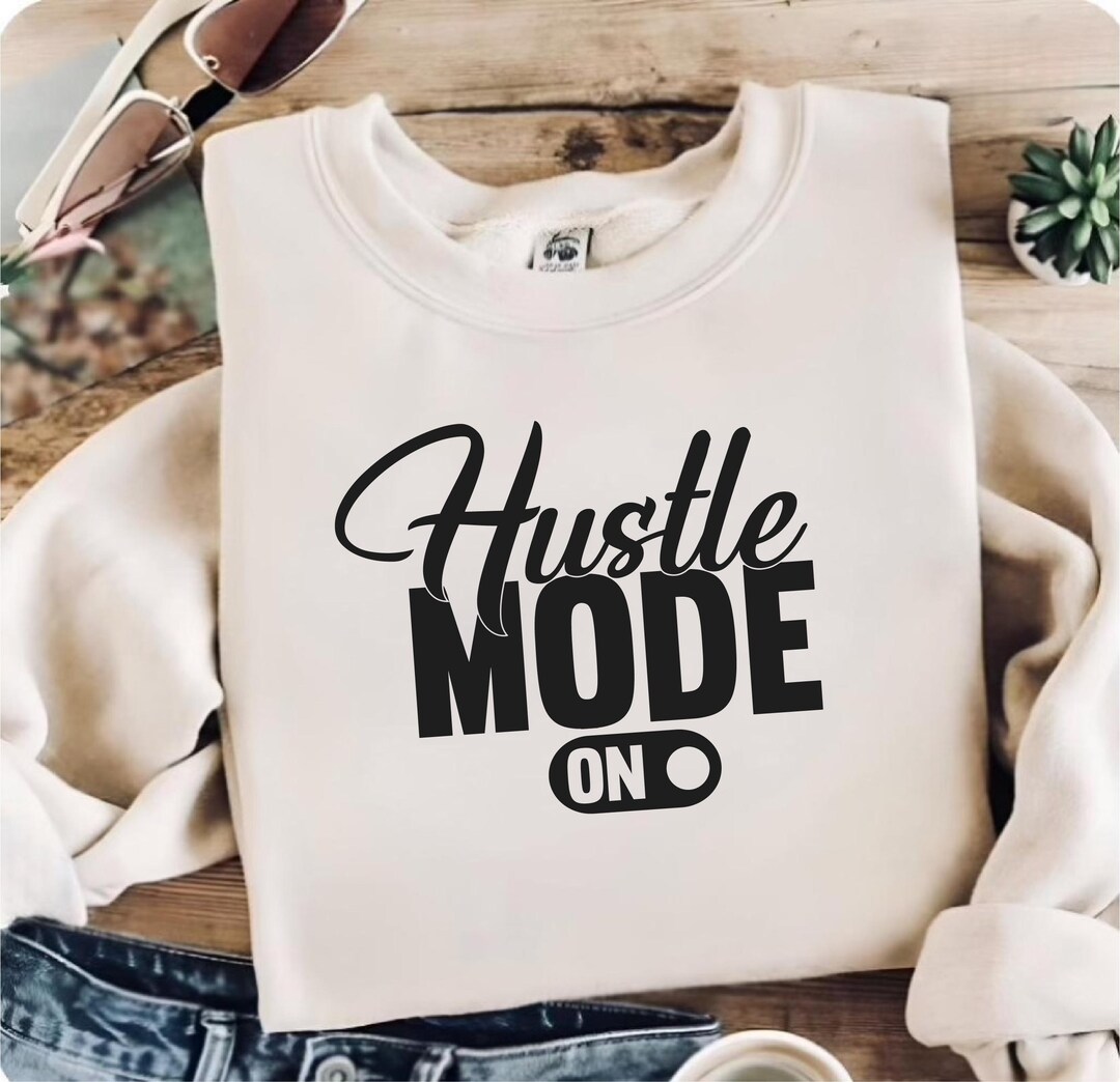 Hustle Mode on Svg, Hustler Svg, Entrepreneur Svg, Grind Svg, Boss Svg ...