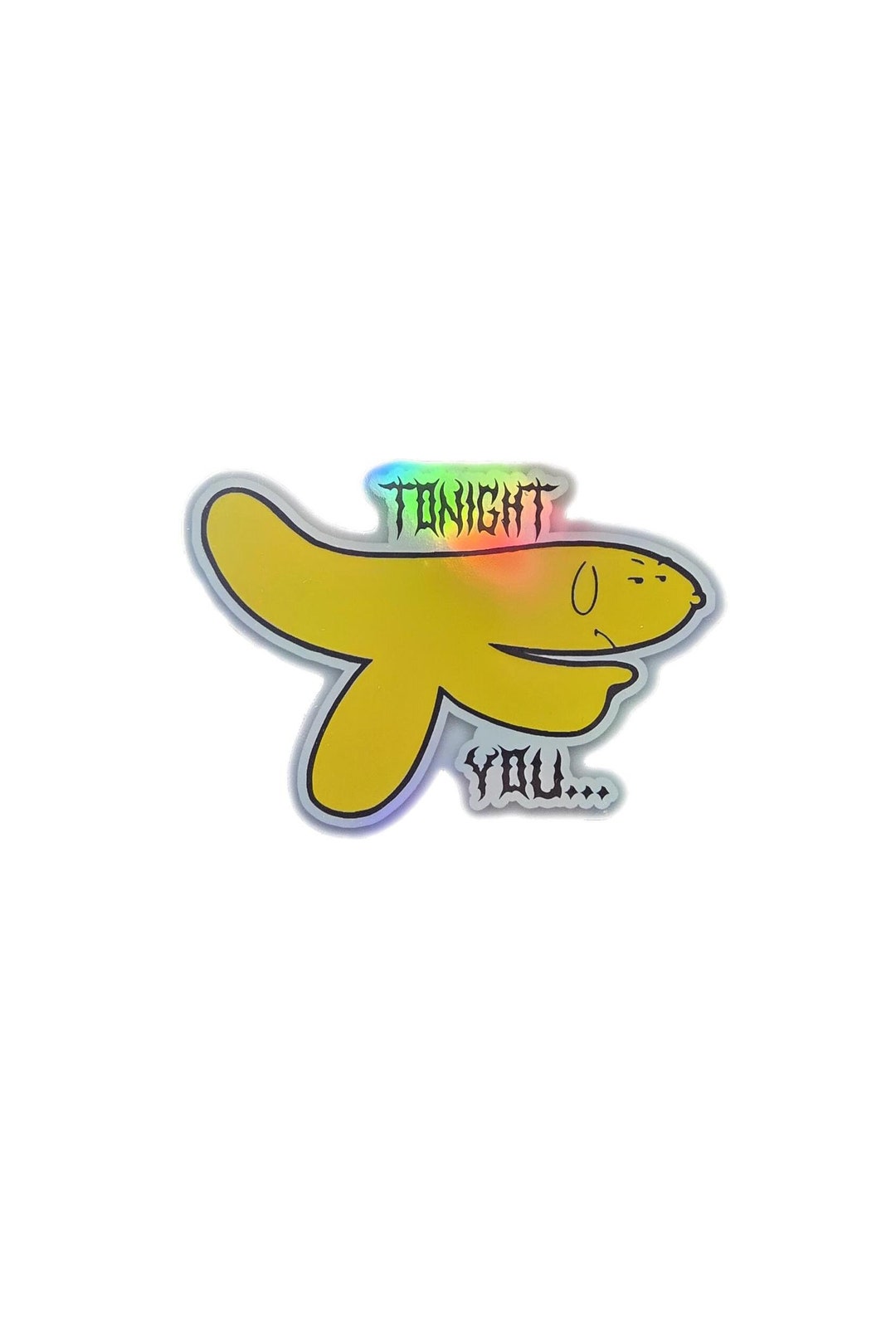 Hand Banana "tonight You" Holographic Sticker ATHF Meme, Personal Space ...