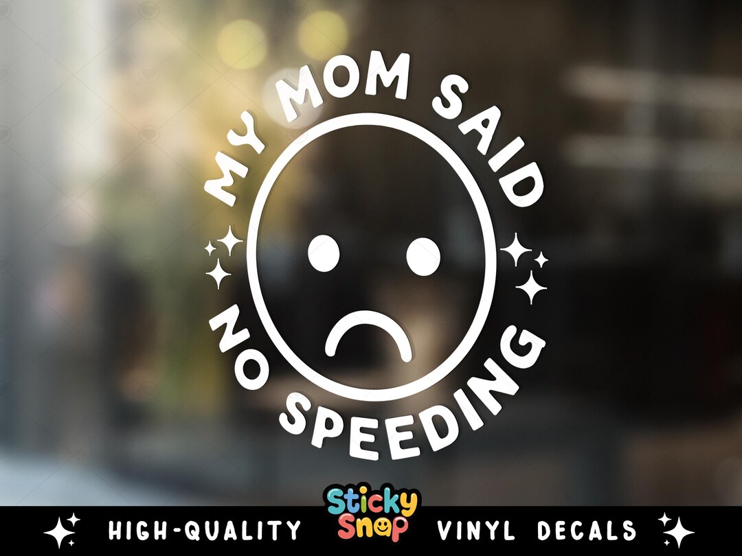 My Mom Said No Speeding Decal, Funny Car Vinyl Decals, New Driver Vinyl ...