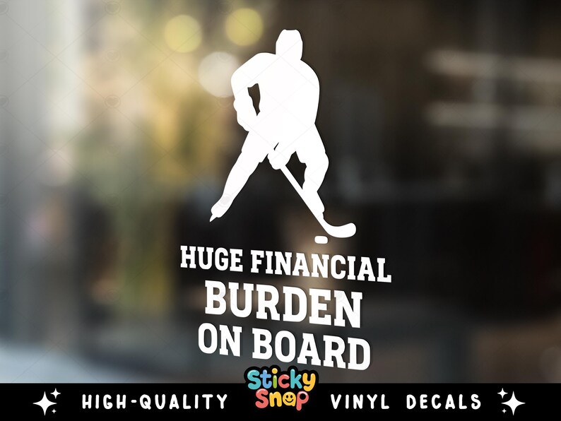 Funny Hockey Player Car Decal, Huge Financial Burden on Board Sticker ...