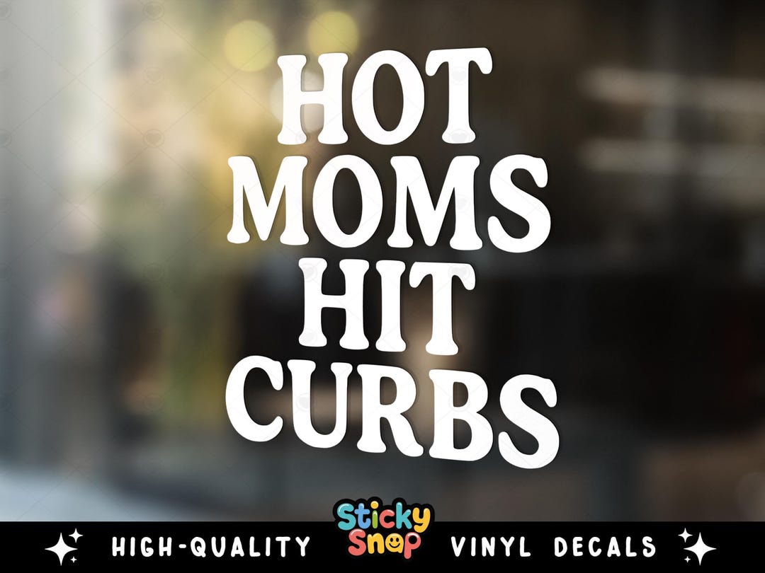 Hot Moms Hit Curbs Vinyl Decal – Funny Car Sticker for SUV or Minivan ...