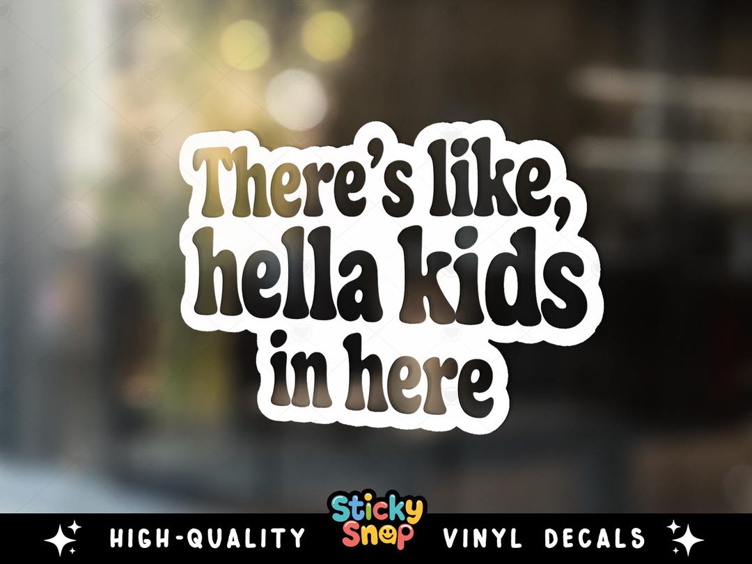 There's Like Hella Kids in Here Vinyl Decal, Funny Car Bumper Sticker ...