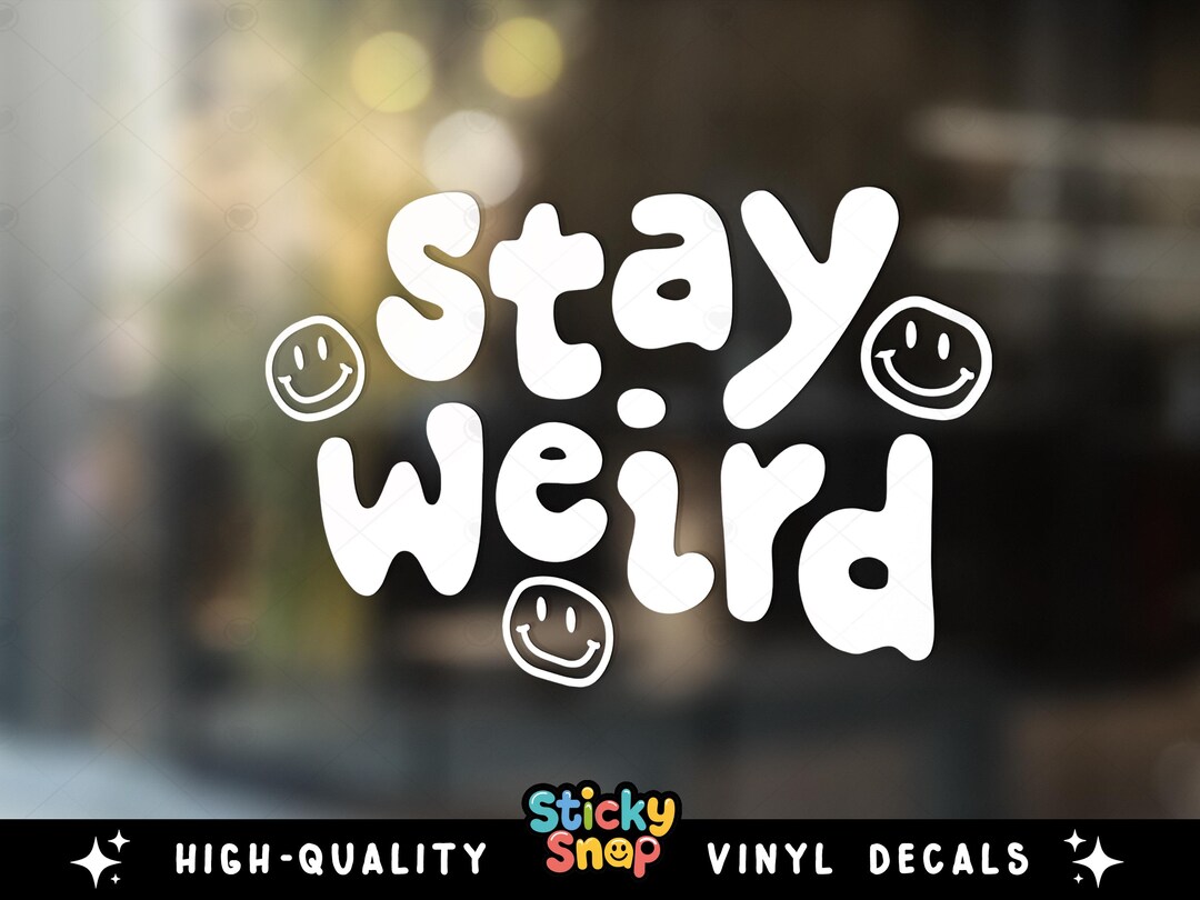 Stay Weird Vinyl Decal, Cute Car Window Sticker, Funny Car Sticker for ...