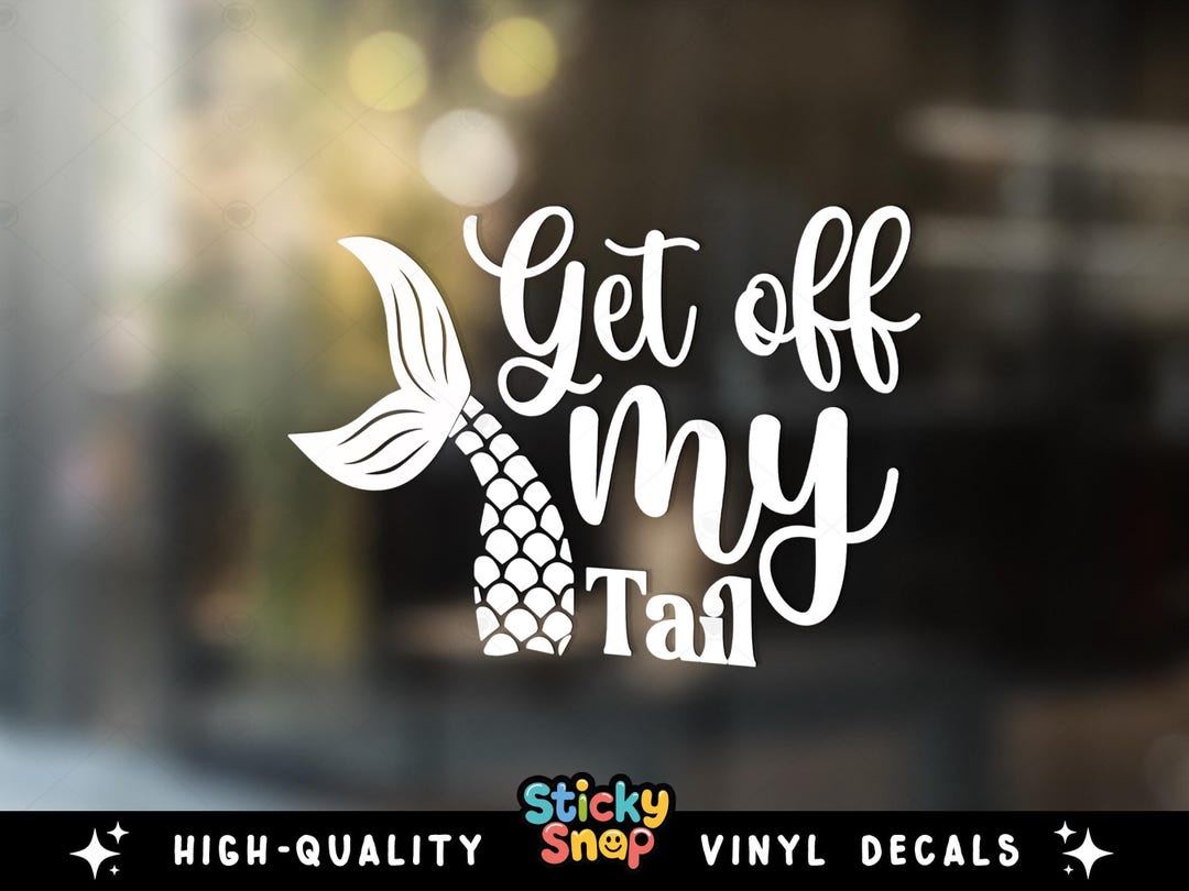Get off My Tail Vinyl Decal, Funny Mermaid Car Bumper Sticker, Cute ...