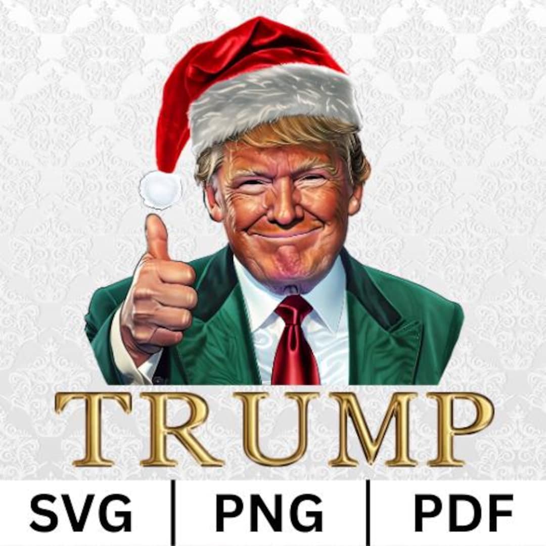 Trump SVG, Trump PNG, Trump Holiday, Christmas Trump SVG, Santa Hat ...