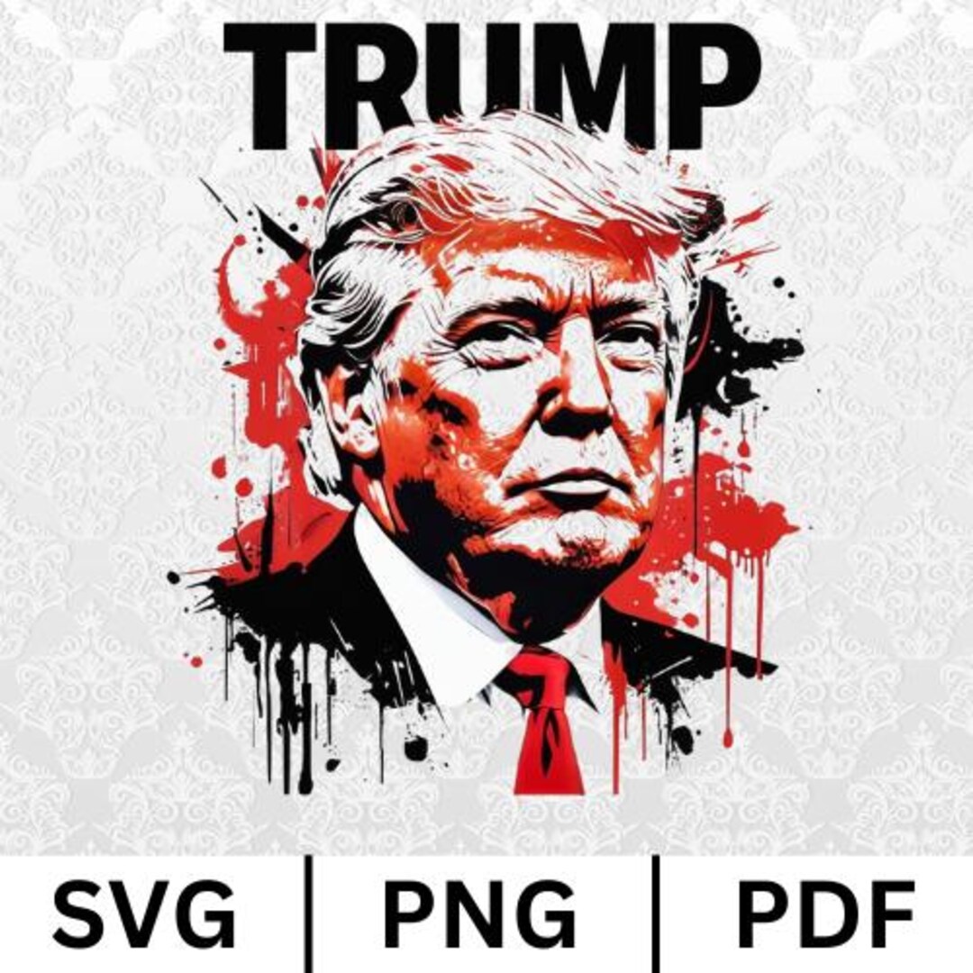 Trump SVG, Trump PNG, Paint Splatter, Donald Trump Svg, Election Year ...