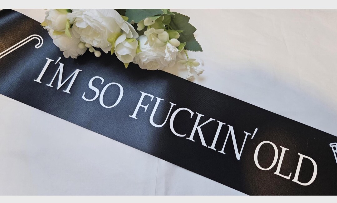 Birthday Sash | so Fukin Old Sash | Joke Age Sash | Funny Old Age Sash ...