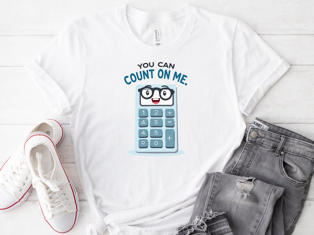 Math Teacher Shirt, Funny Calculator Shirt, Reliable Teacher Gift ...