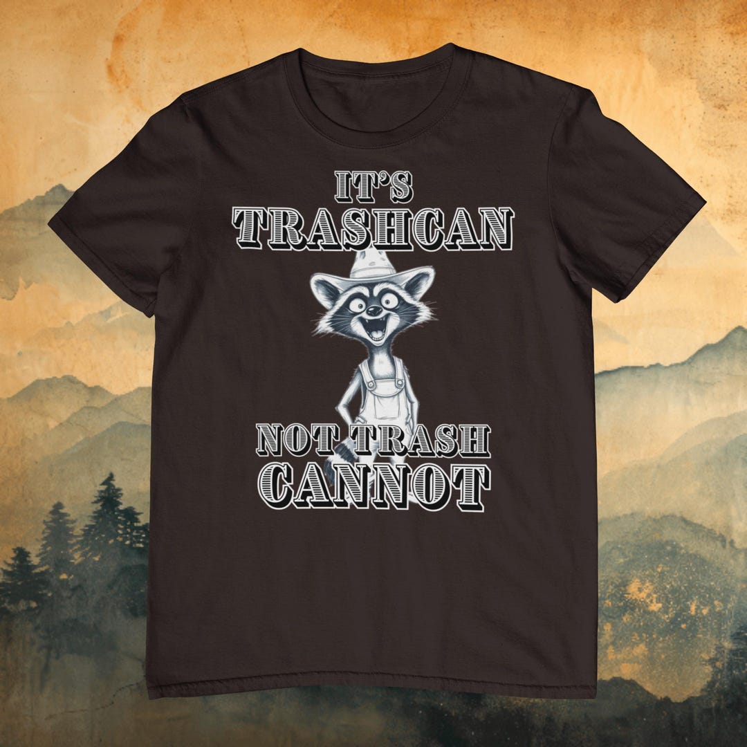 It's Trash CAN Not Trash Cannot Funny Shirt Cowboy Raccoon Tshirt Funny ...