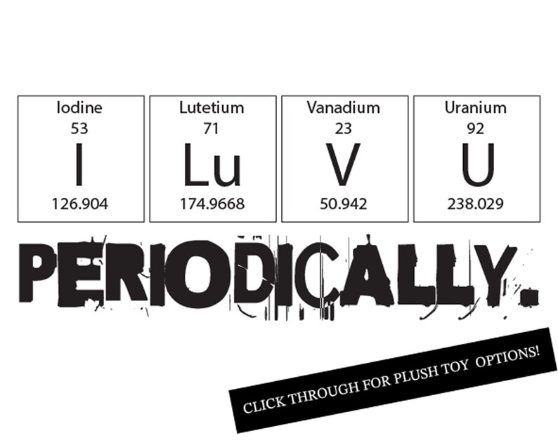 Plush Toy, Science Pun Periodic Table I Love You, Chemistry Gift ...
